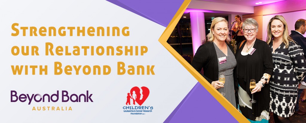 Strengthening our Relationship with Beyond Bank - Child Cancer Research ...